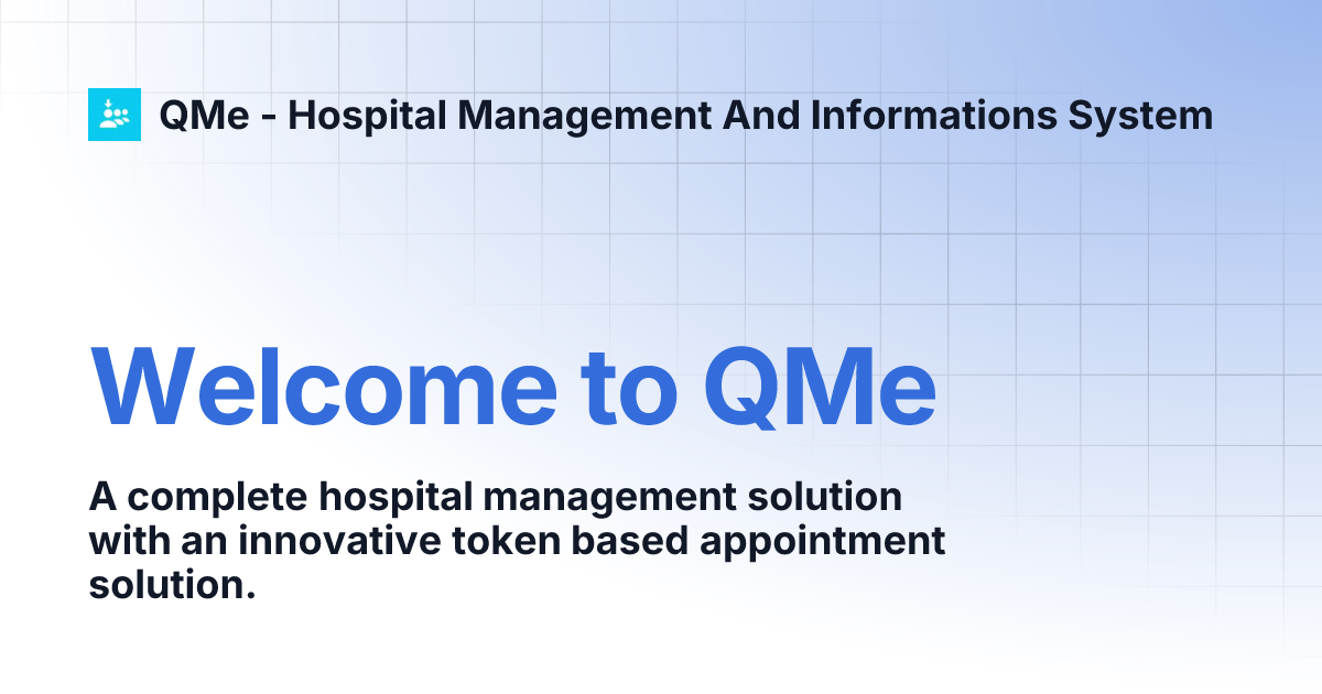 Welcome to QMe | QMe - Hospital Management And Informations System