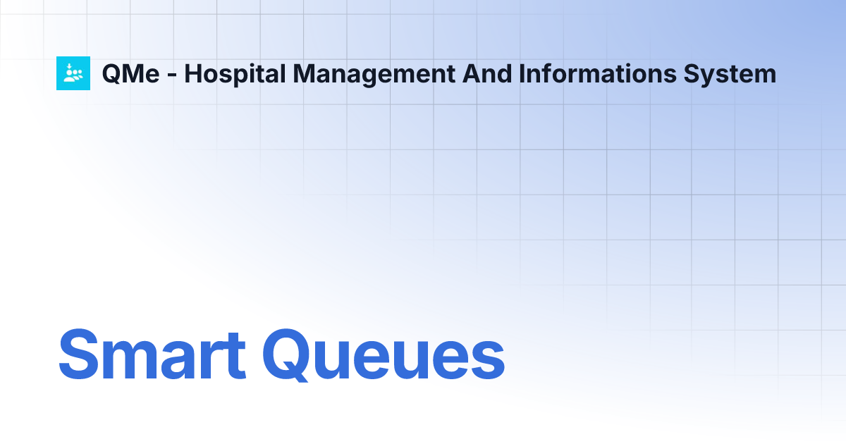 Smart Queues | QMe - Hospital Management And Informations System